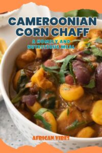 Cameroonian Corn Chaff: A Homely and Nutritious Meal - African Vibes