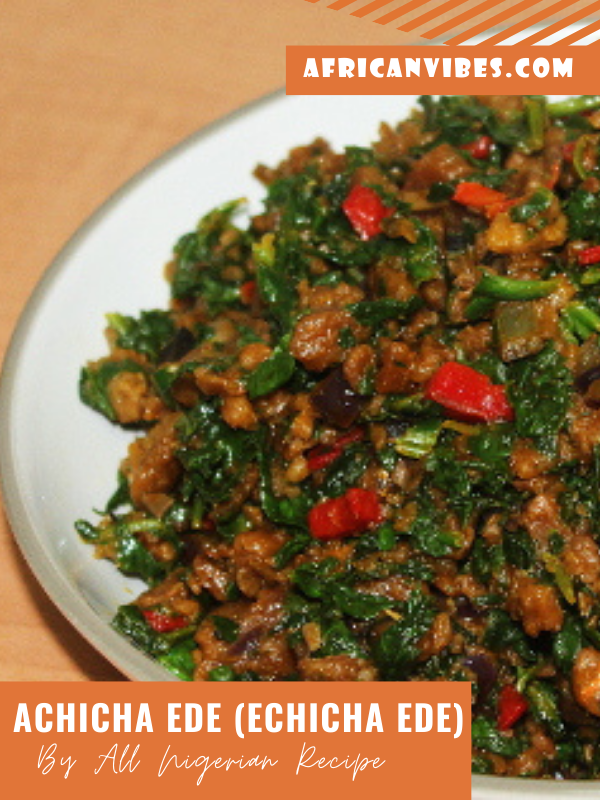 Achicha Ede (Echicha Ede) By All Nigerian Recipe – African Vibes