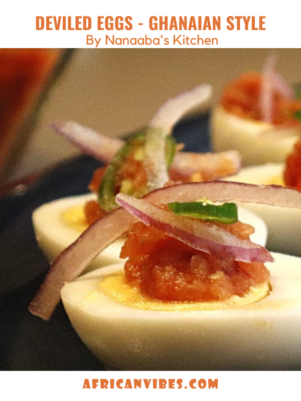 DeviLed EggS - Ghanaian Style By Nanaaba's Kitchen - African Vibes