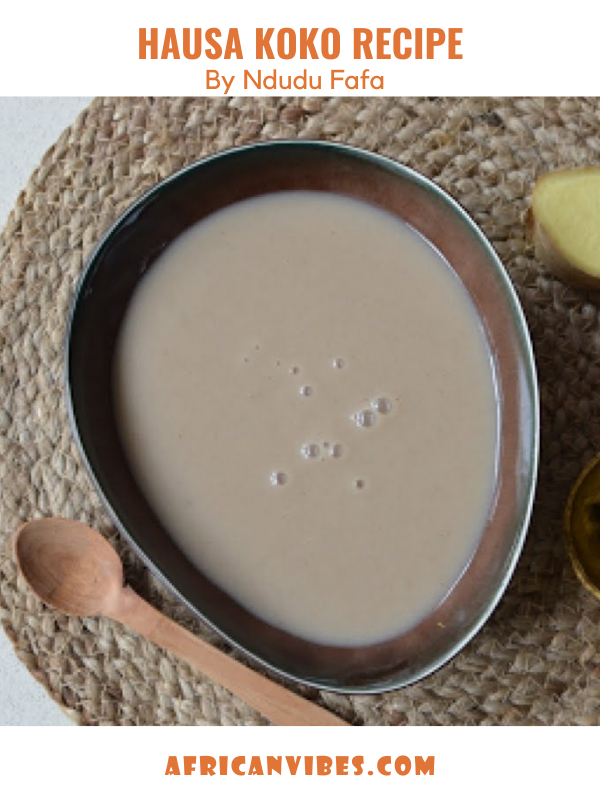 Hausa Koko Recipe By Ndudu Fafa - African Vibes