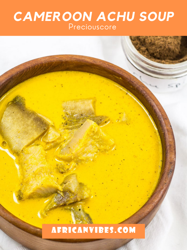 Cameroon Achu Soup By Preciouscore - African Vibes