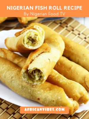 Nigerian Fish Roll Recipe By Nigerian Food TV - African Vibes