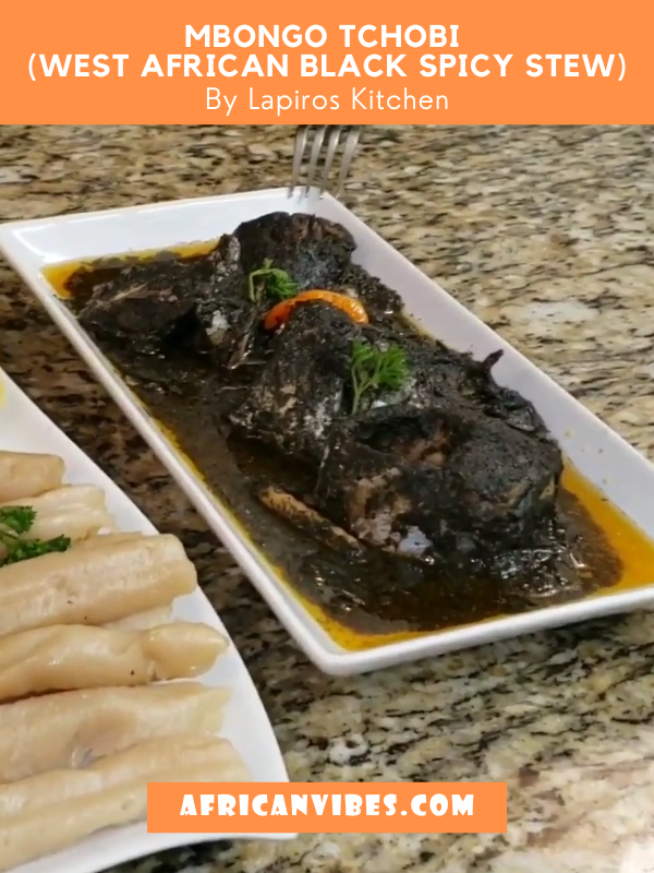 Mbongo Tchobi (West African Black Spicy Stew) By Lapiros Kitchen ...