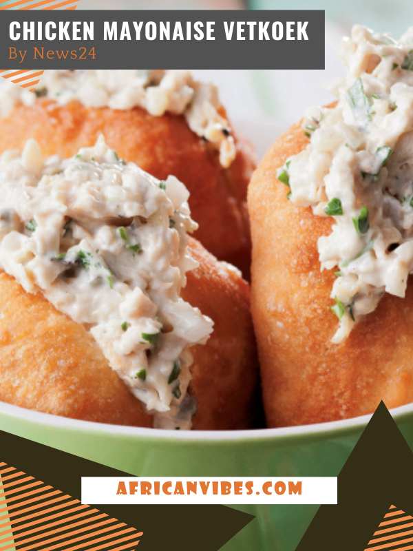 Chicken Mayonaise Vetkoek By News24 – African Vibes