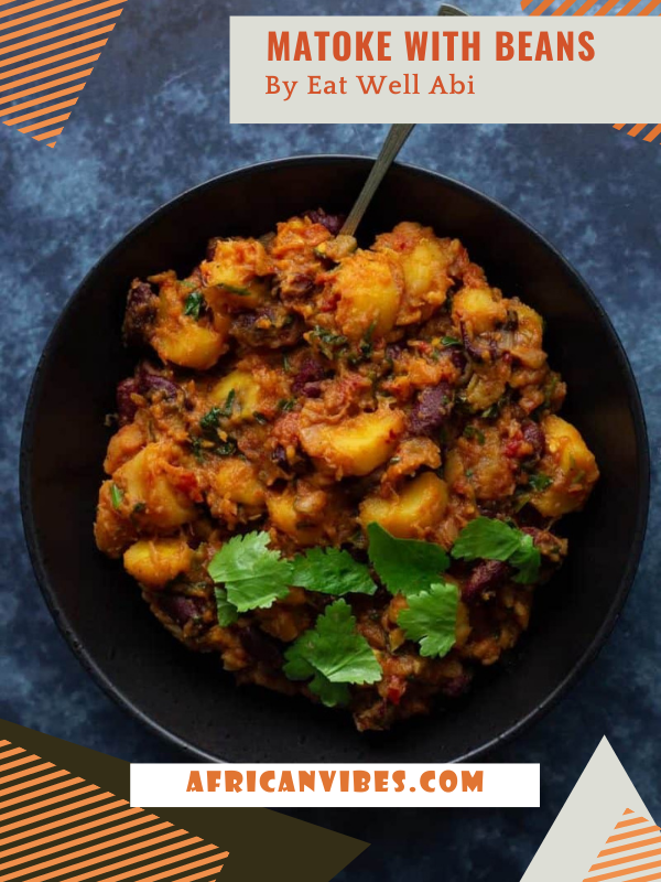 Matoke With Beans By Eat Well Abi - African Vibes