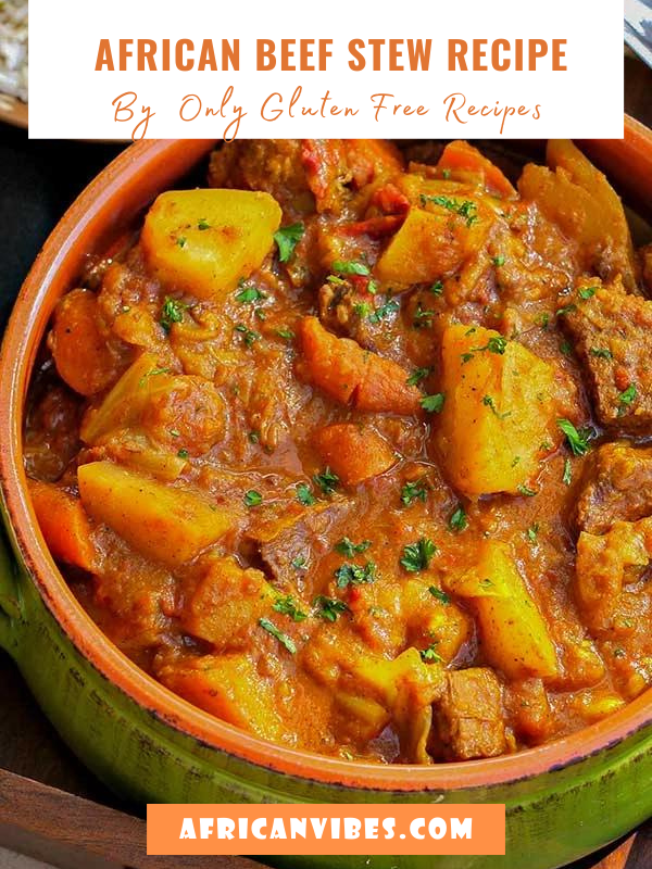 African Beef Stew Recipe By Only Gluten Free Recipes - African Vibes