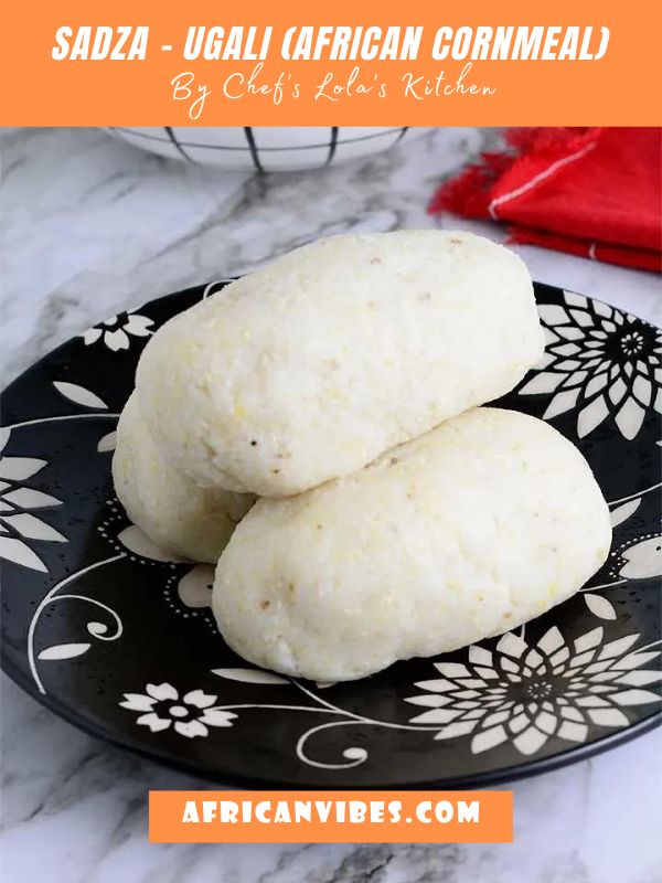 Sadza – Ugali (African Cornmeal) By Chef’s Lola’s Kitchen – African Vibes