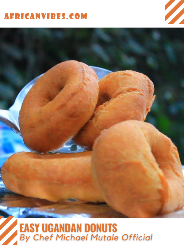 Easy Ugandan Donuts By Chef Michael Mutale Official - African Vibes