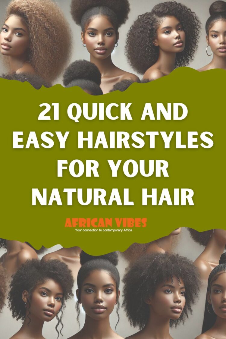 21 Quick and Easy Hairstyles for your Natural Hair - African Vibes