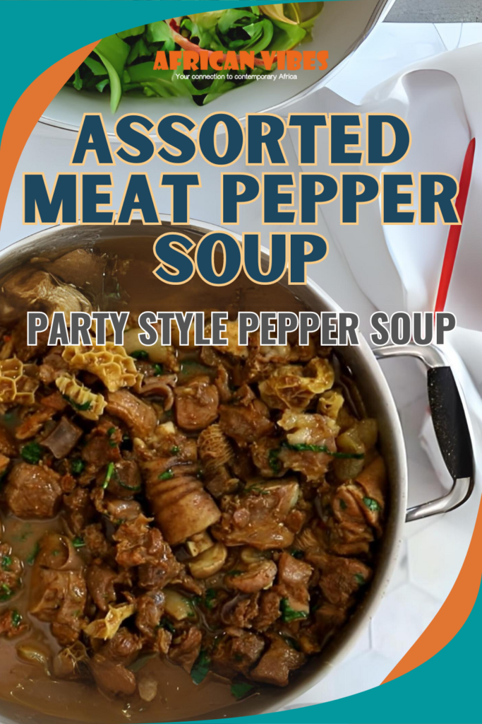 Assorted Meat Pepper Soup(Party Style Pepper Soup) - African Vibes