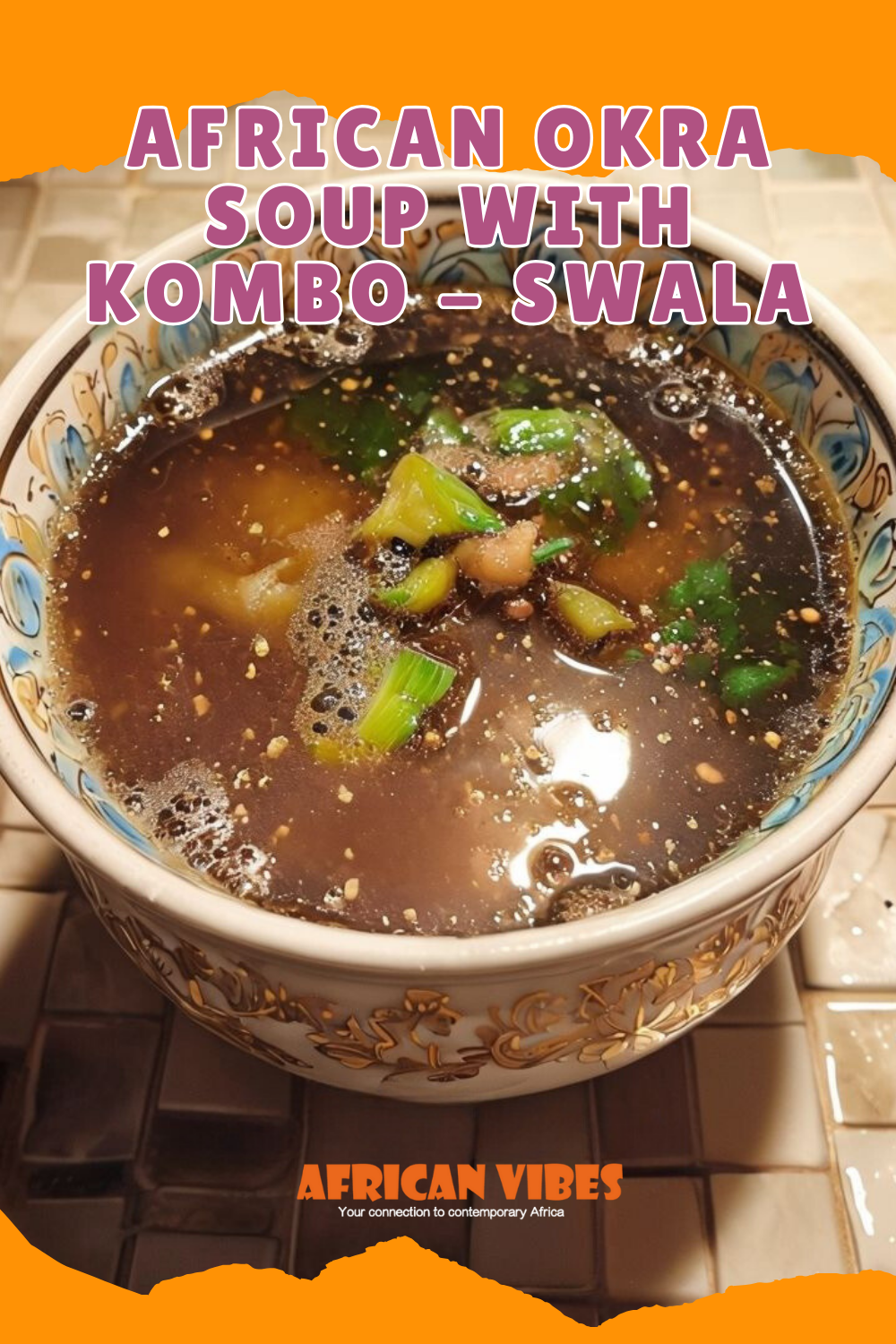 African Okra Soup with Kombo - Swala - African Vibes