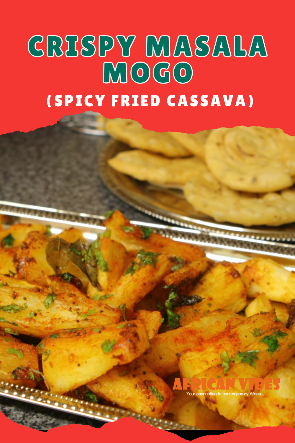 Crispy Masala Mogo (Spicy Fried Cassava) - African Vibes